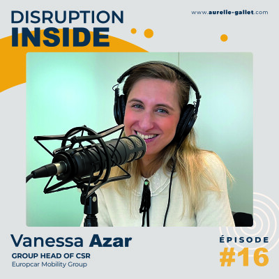 DISRUPTION Inside | #16 - Vanessa Azar - Group Head of CSR - Europcar ...