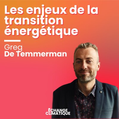 Échange Climatique | Les enjeux de la transition énergétique. Avec Greg De Temmerman | Ausha