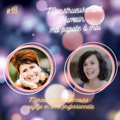 Monstrueusement humain Tous hors norme | E18 Morceau de mon parcours : voyage en terre ...