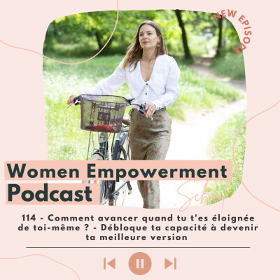 Women Empowerment School | 114. Comment avancer quand tu t'es éloignée ...