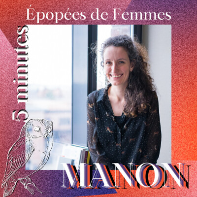 Épopées de Femmes | 5 minutes pour faire la connaissance de Manon. | Ausha