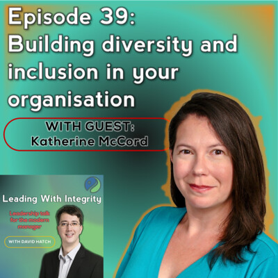 Leading with integrity: Leadership talk | Ep.39: Buidling diversity and ...